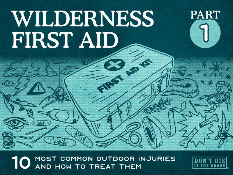 Wilderness First Aid: Part 1 – Don't Die In The Woods