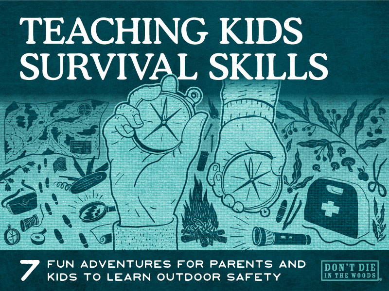 Teaching Kids Survival Skills – Don't Die In The Woods